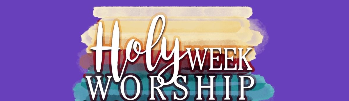 Holy Week Worship - Grace Lutheran